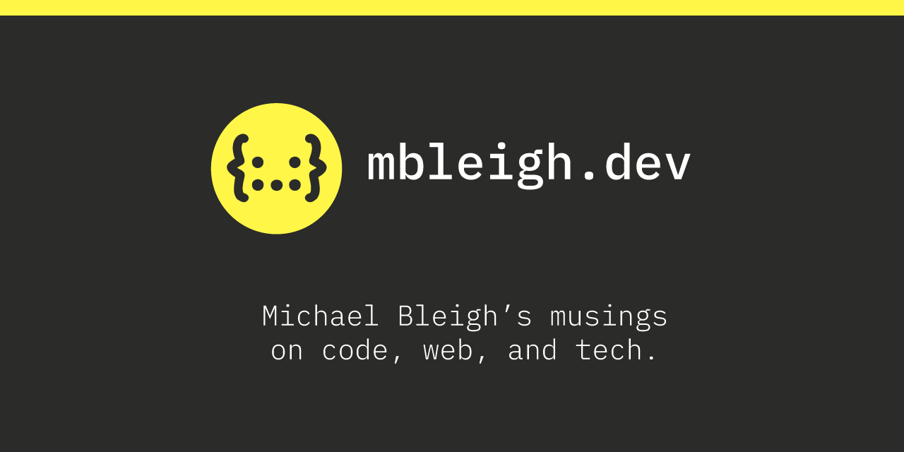 Home • mbleigh.dev